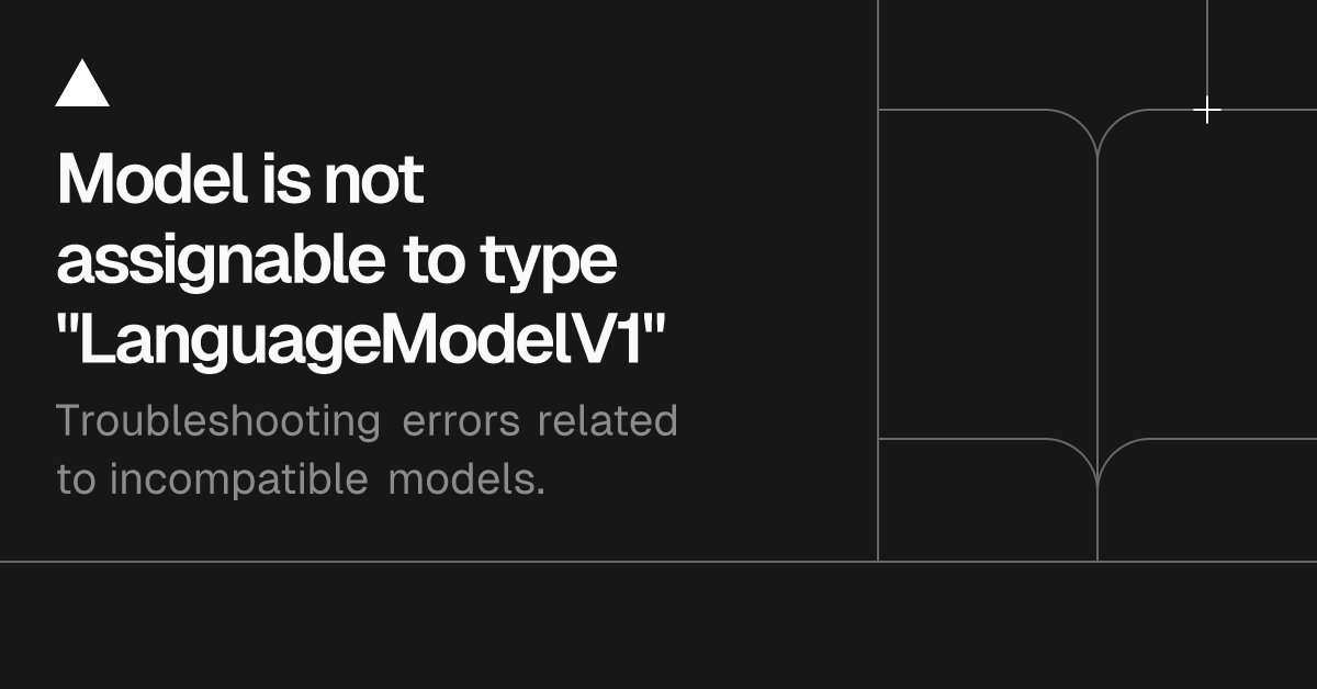 Troubleshooting: Model is not assignable to type "LanguageModelV1"